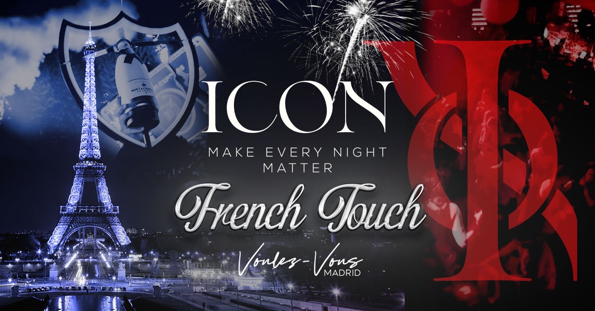 Icon Madrid French Touch By Voulez-vous Tickets, guestlists and VIP ...